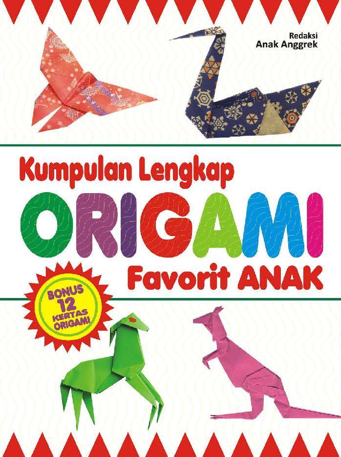 Jual Buku Kreasi Lengkap Origami Favorit Anak oleh Redaksi Anak Anggrek ...